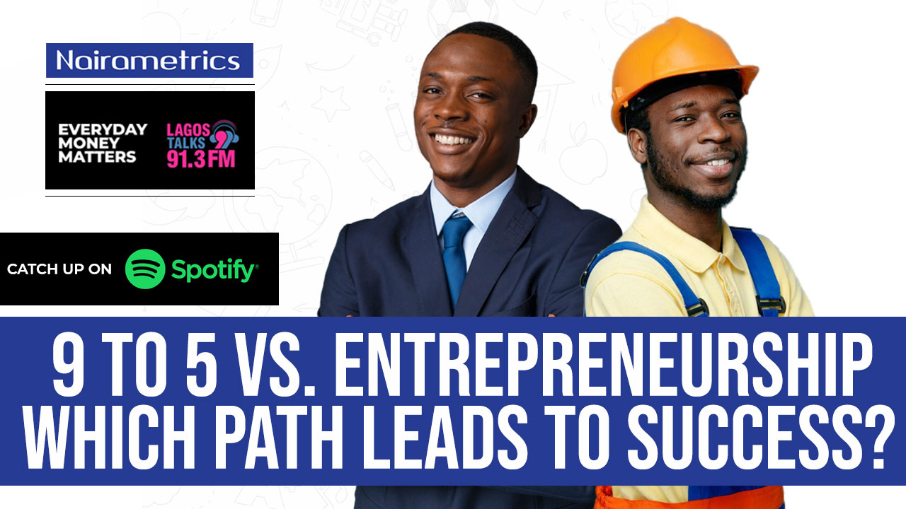 9 to 5 vs. Entrepreneurship: Which Path Leads to Success? - Nairametrics