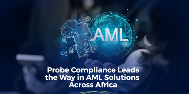 Probe compliance leads the way in AML solutions across Africa - Nairametrics