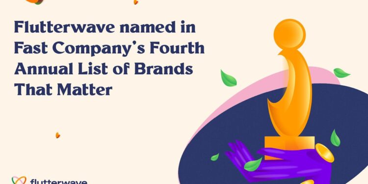 Flutterwave named to fast company’s fourth annual list of “Brands That ...